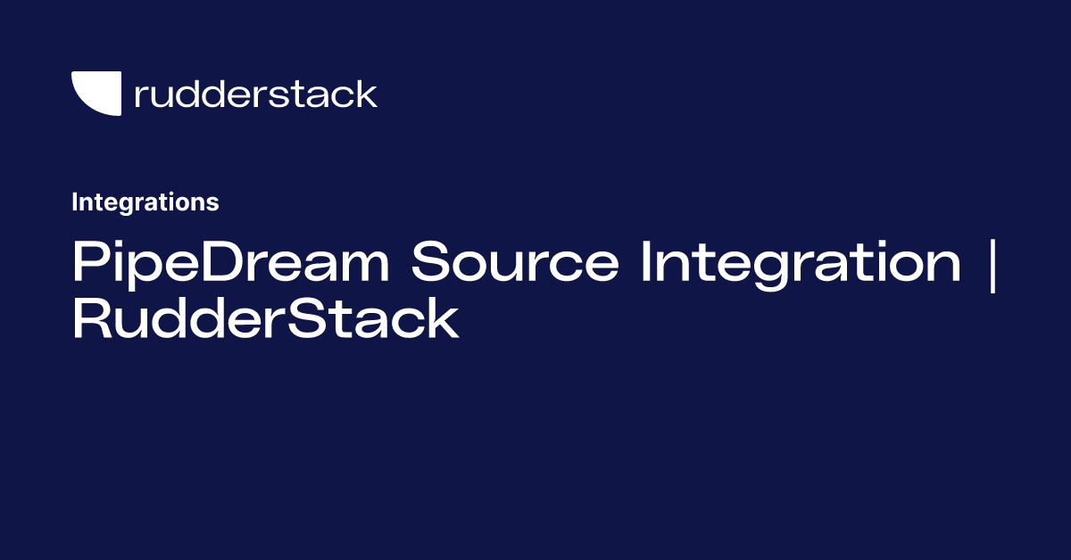PipeDream Source Integration | RudderStack