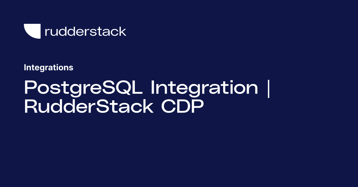 PostgreSQL Integration | RudderStack CDP