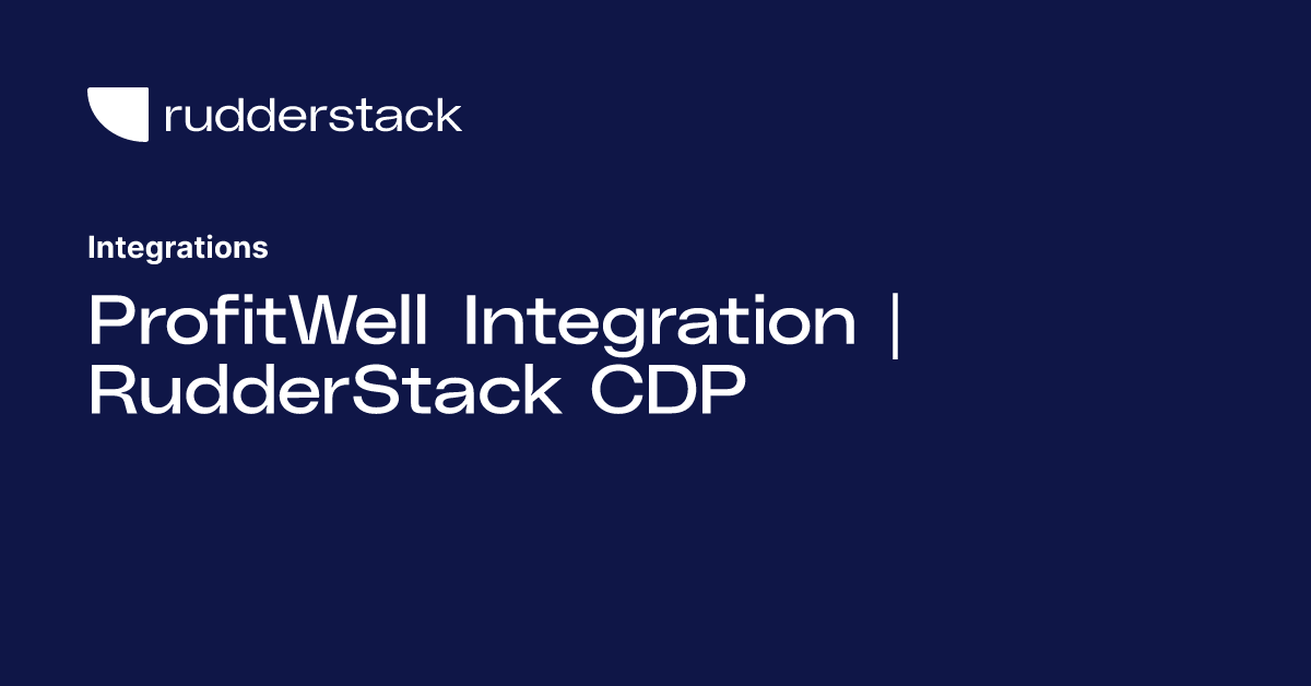 ProfitWell Integration | RudderStack CDP