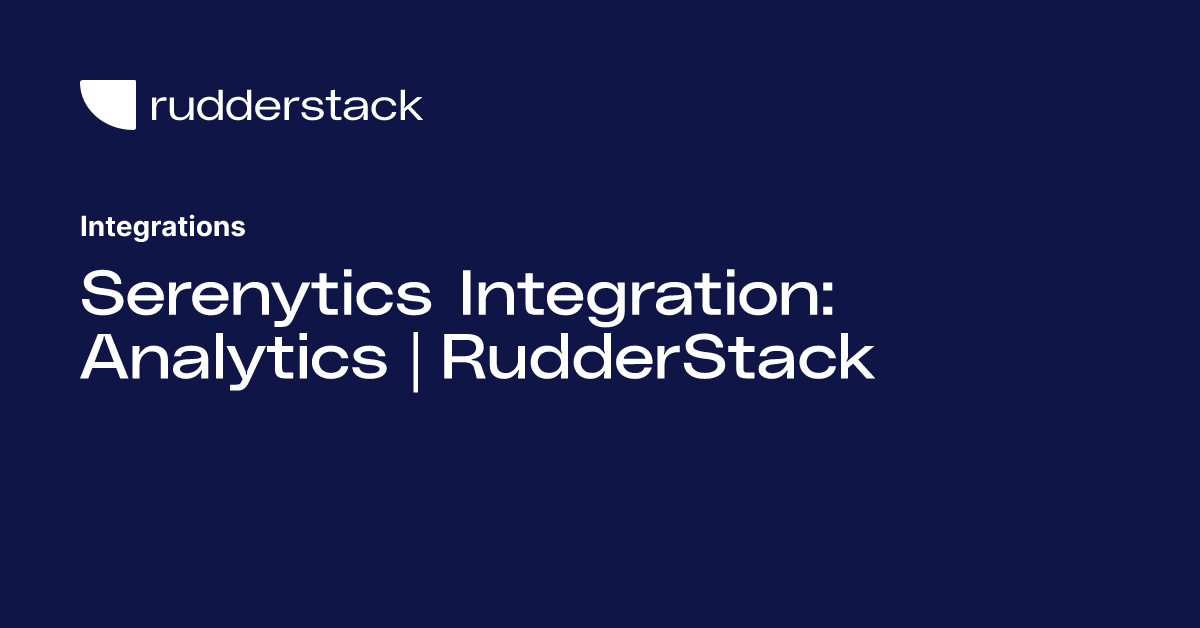 Serenytics Integration: Analytics | RudderStack