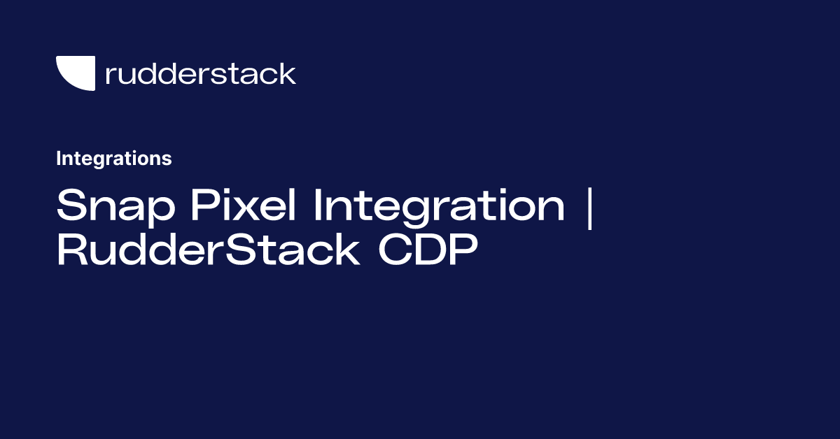 Snap Pixel Integration | RudderStack CDP