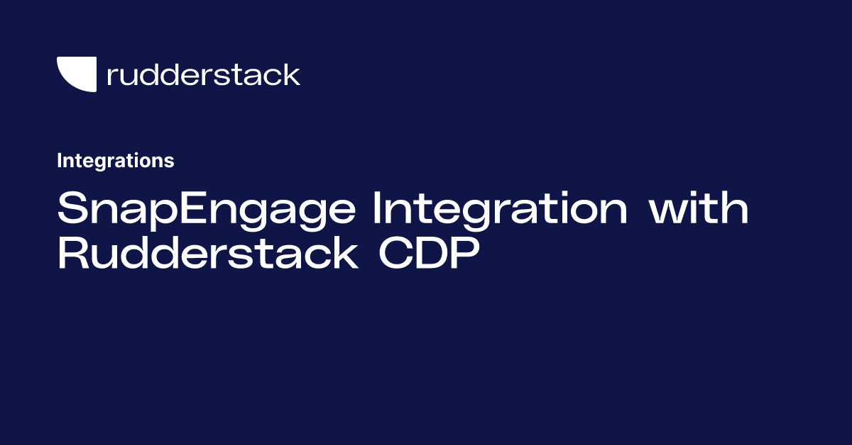 SnapEngage Integration with Rudderstack CDP