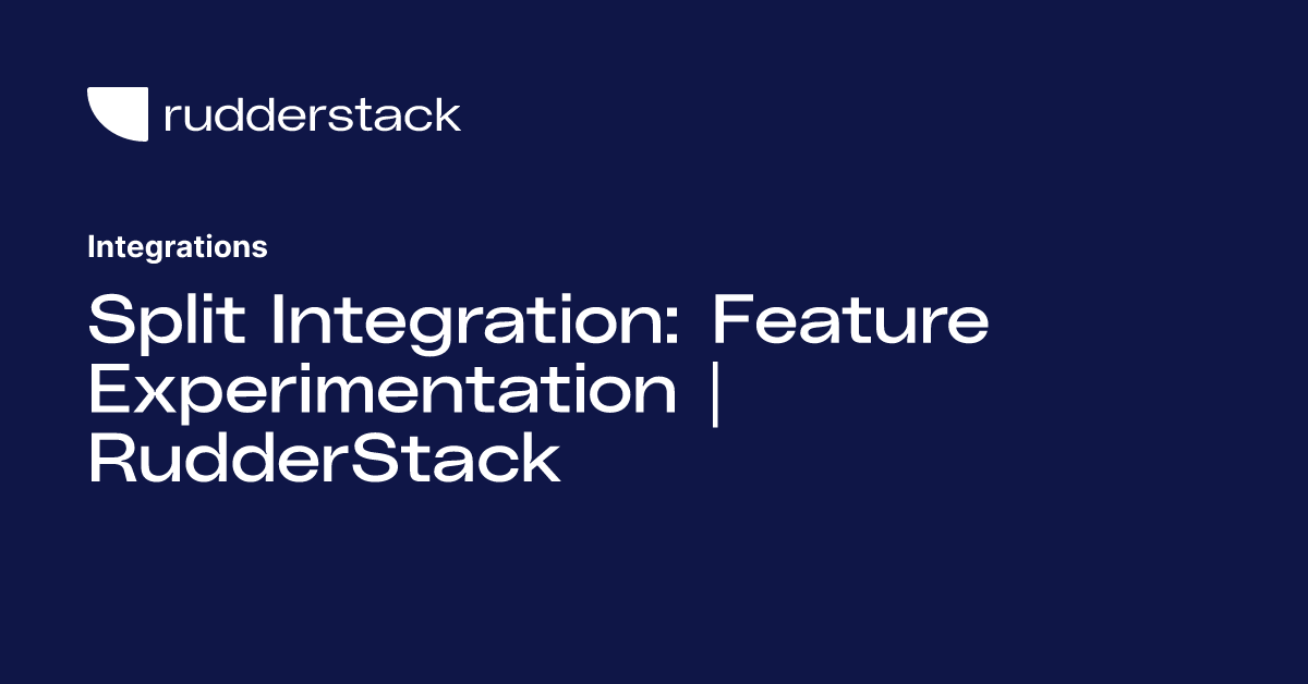 Split Integration: Feature Experimentation | RudderStack