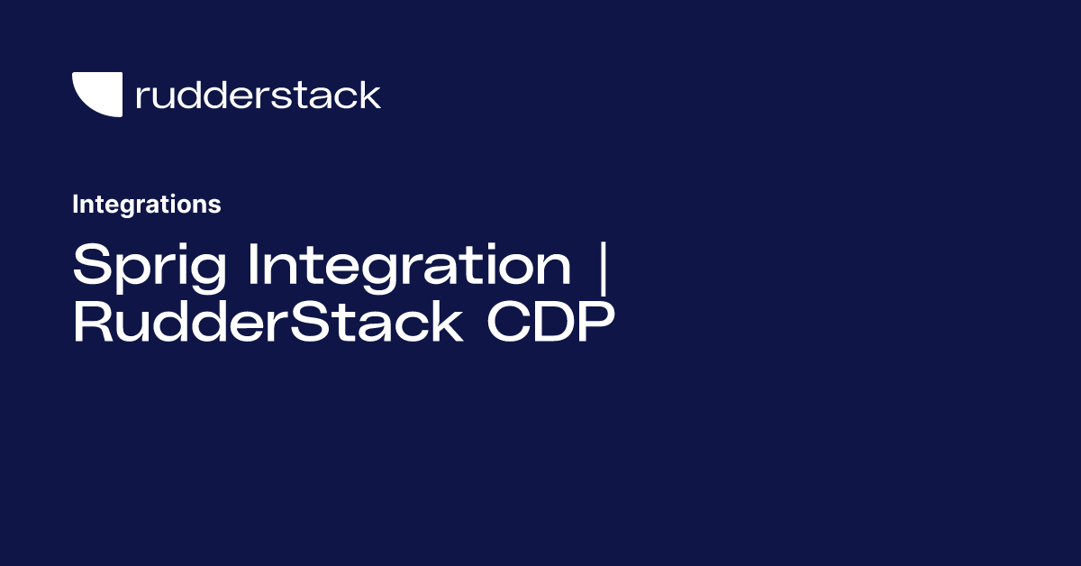 Sprig Integration | RudderStack CDP