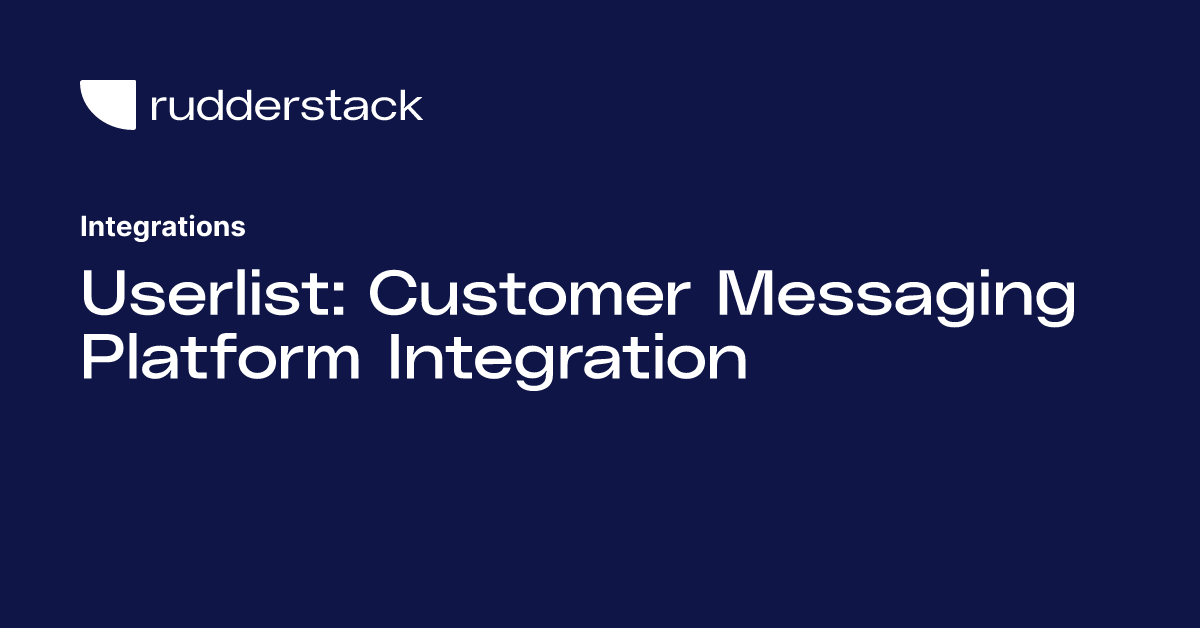 Userlist: Customer Messaging Platform Integration