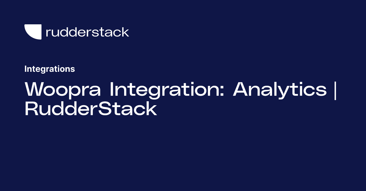 Woopra Integration: Analytics | RudderStack