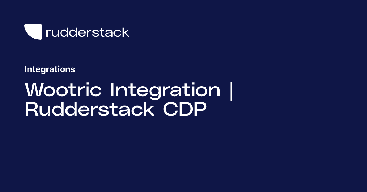 Wootric Integration | Rudderstack CDP