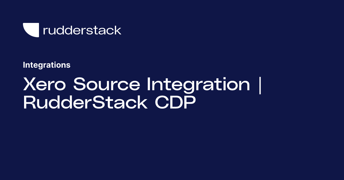 Xero Source Integration | RudderStack CDP