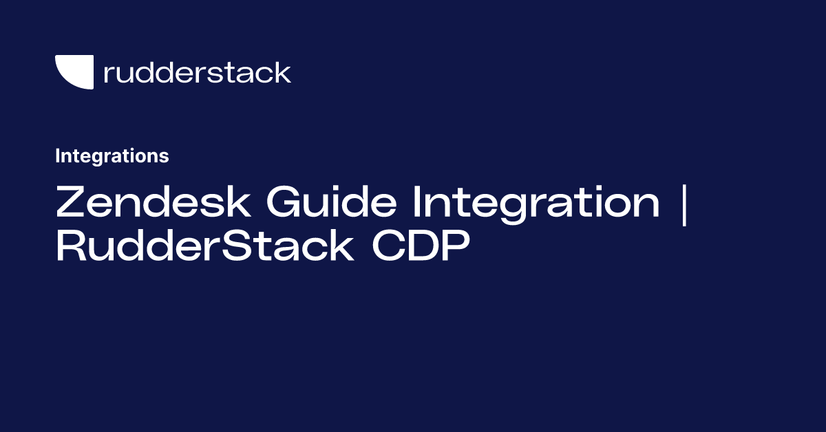 Zendesk Guide Integration | RudderStack CDP