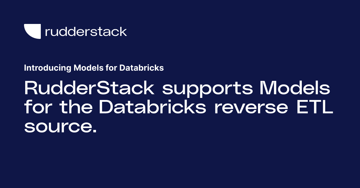 Introducing Models for Databricks | RudderStack Docs