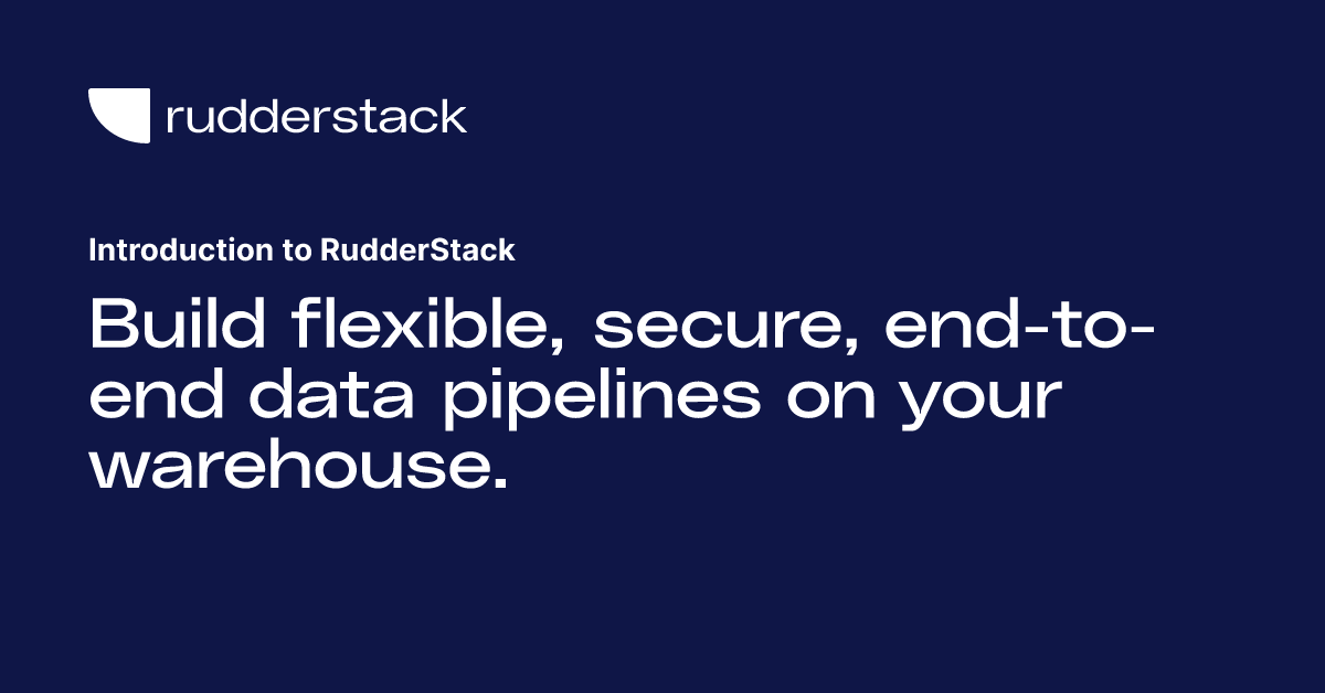 Introduction to RudderStack | RudderStack Docs