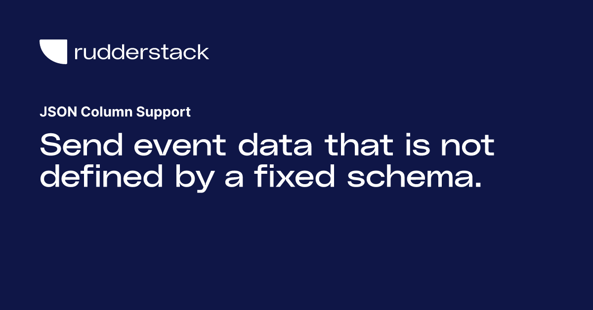 JSON Column Support | RudderStack Docs