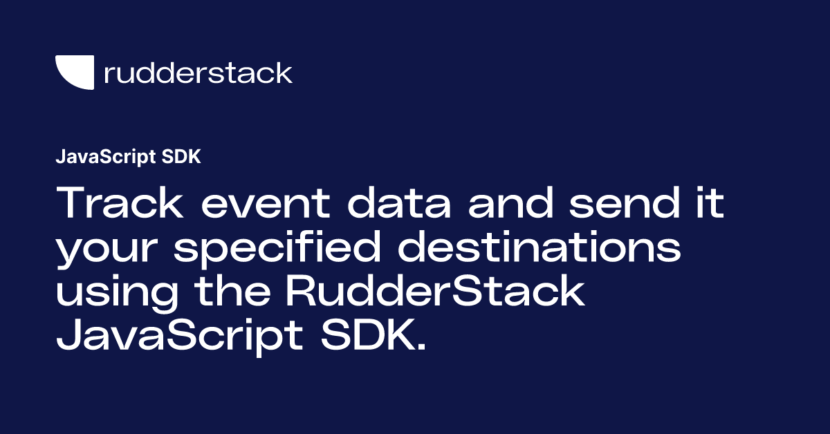 JavaScript SDK | RudderStack Docs