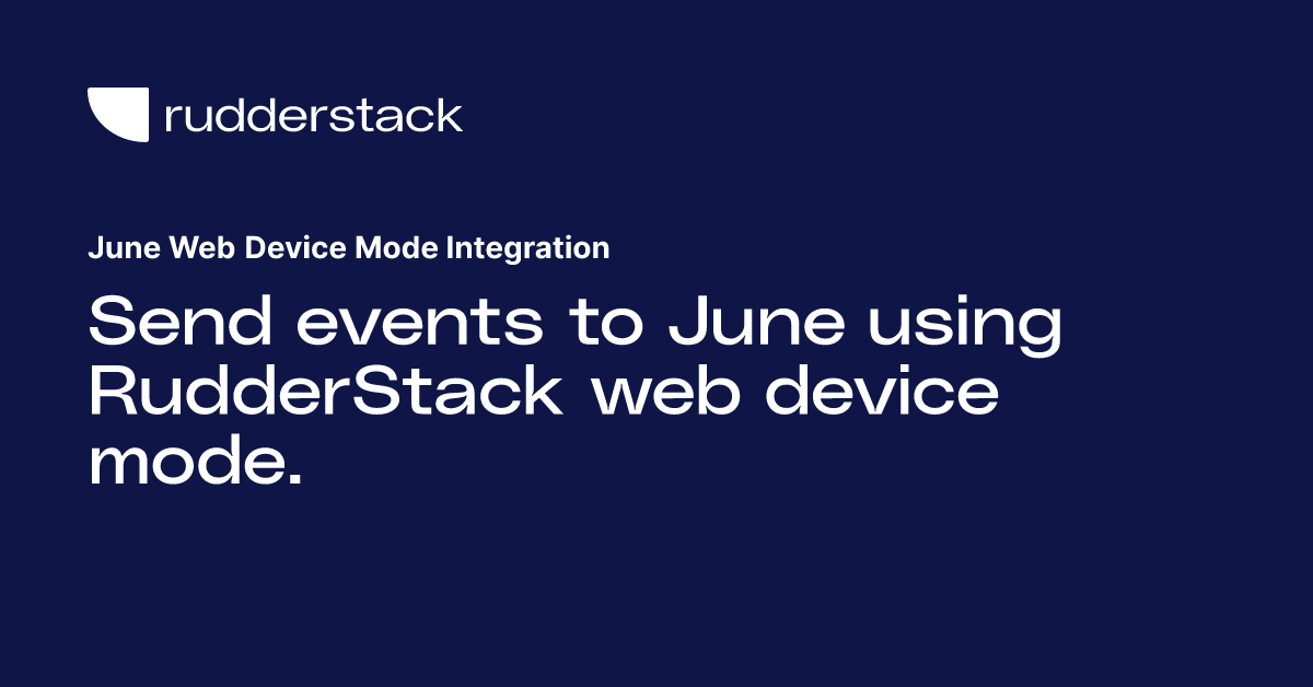 June Web Device Mode Integration | RudderStack Docs