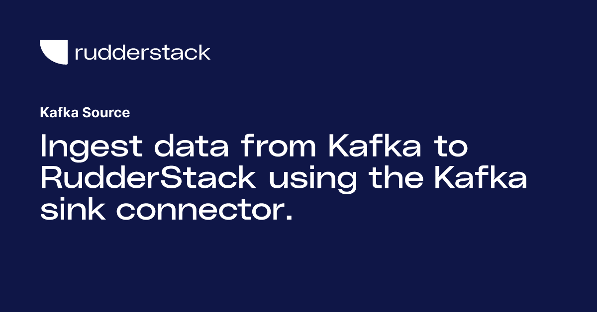 Kafka Source | RudderStack Docs