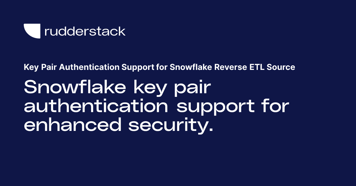 Key Pair Authentication Support For Snowflake Reverse Etl Source Rudderstack Docs