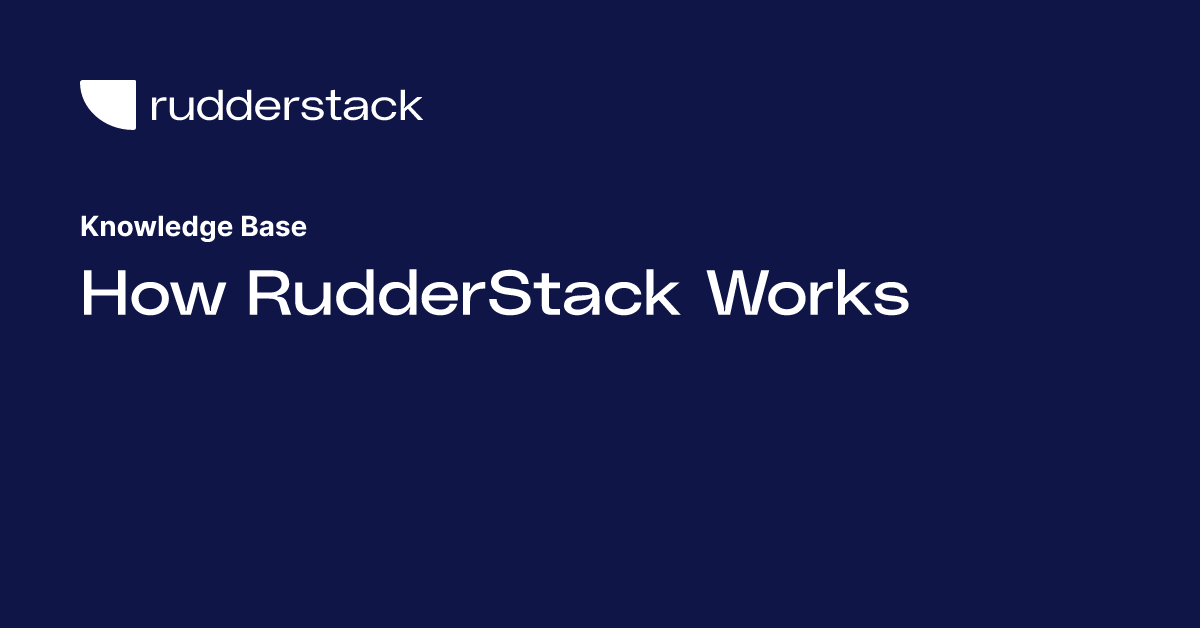How RudderStack Works