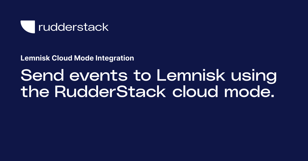Lemnisk Cloud Mode Integration | RudderStack Docs