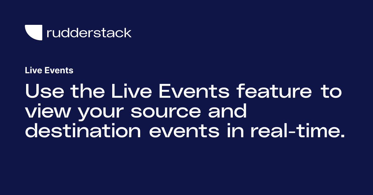 Live Events | RudderStack Docs