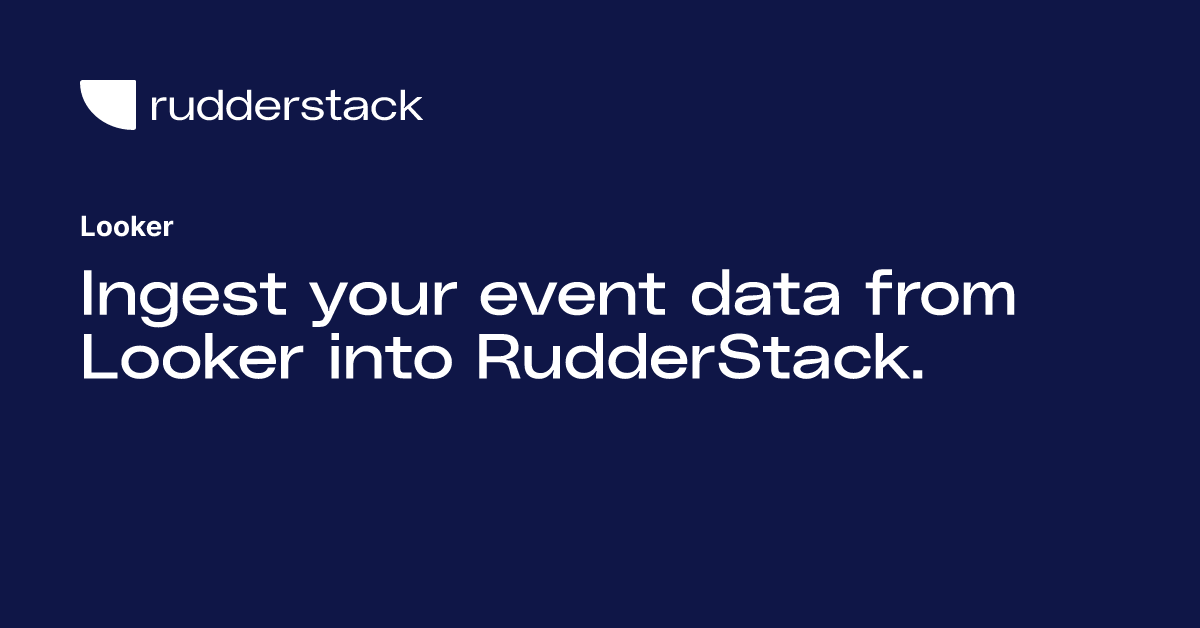 Looker | RudderStack Docs