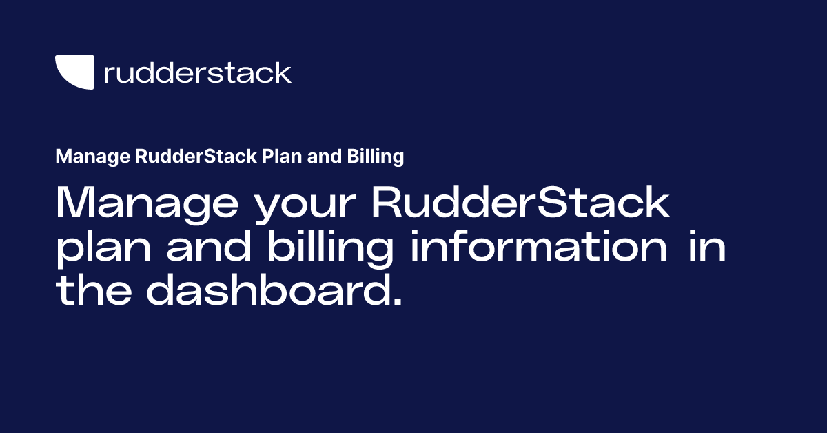 Manage RudderStack Plan and Billing | RudderStack Docs