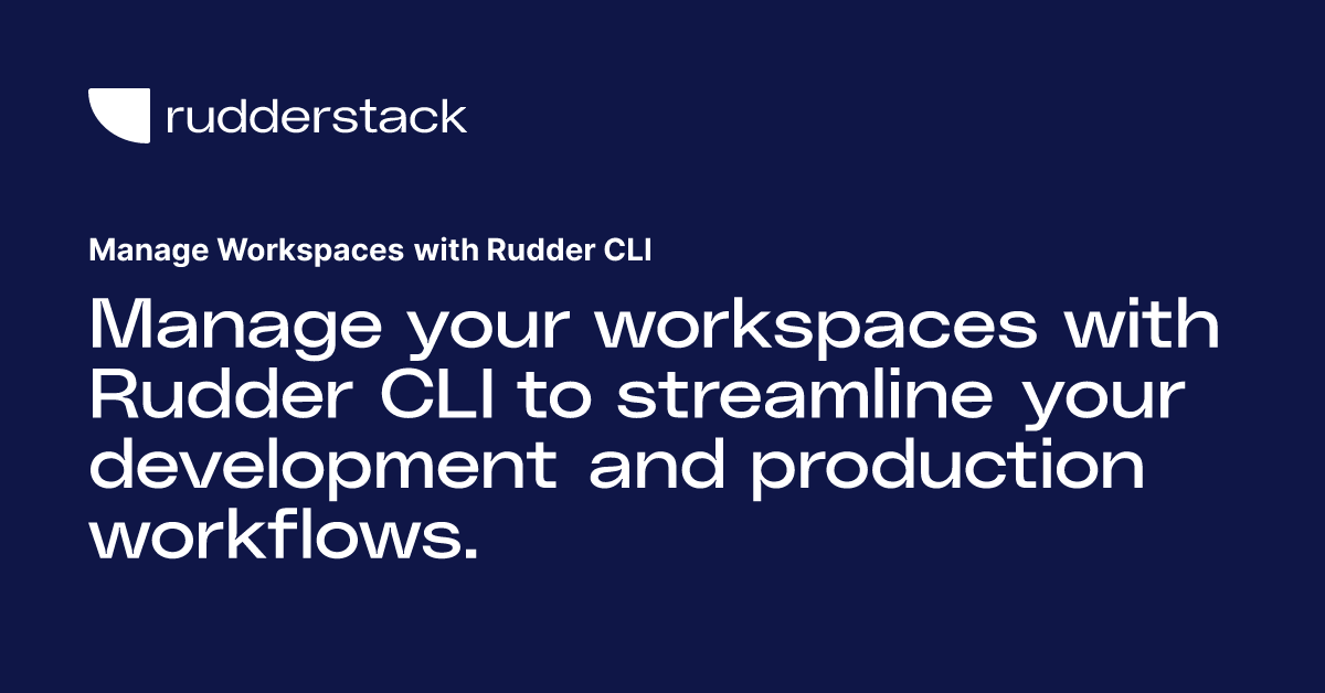 Manage Workspaces with Rudder CLI | RudderStack Docs