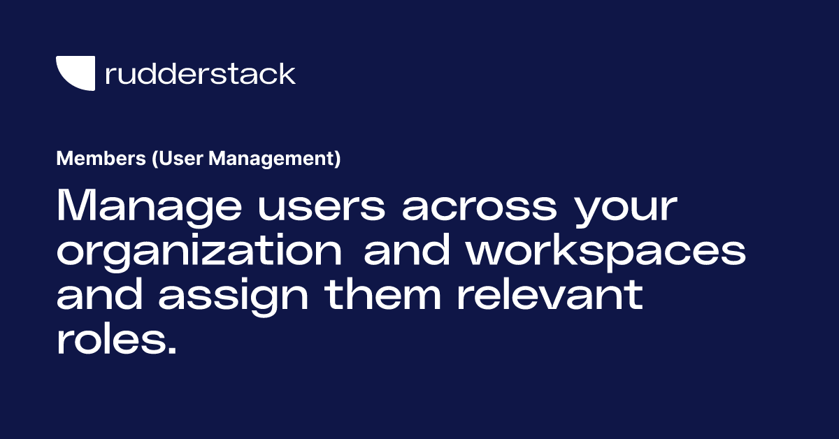 Members (User Management) | RudderStack Docs