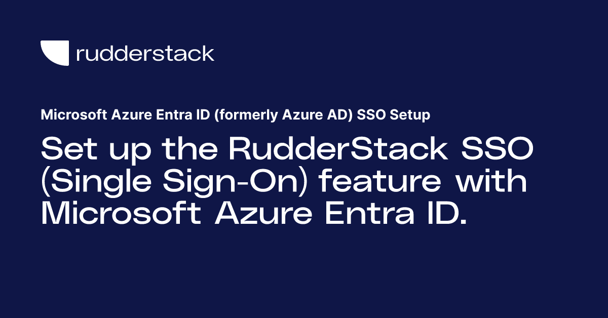 Microsoft Azure Entra ID (formerly Azure AD) SSO Setup | RudderStack Docs