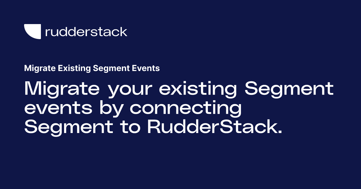Migrate Existing Segment Events | RudderStack Docs