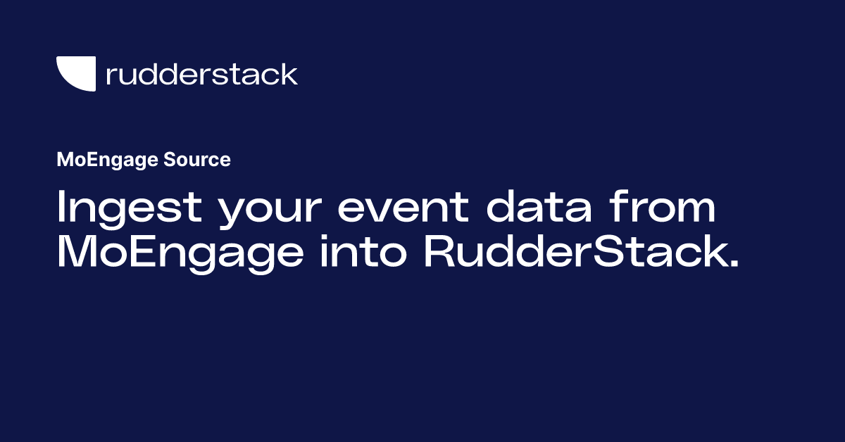 MoEngage Source | RudderStack Docs