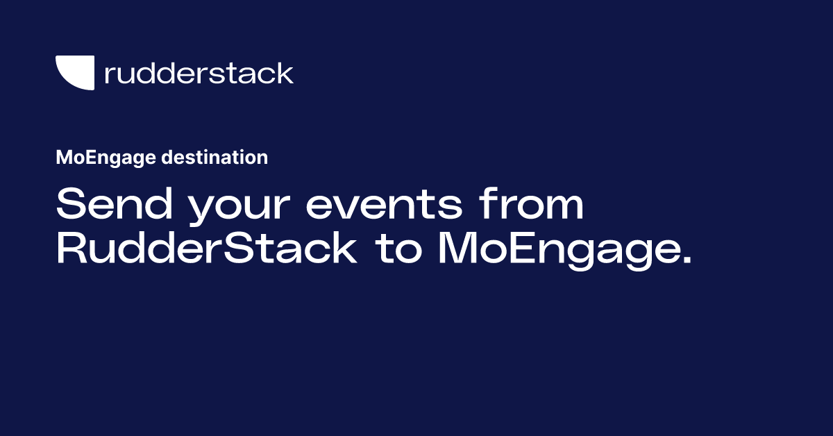 MoEngage Destination | RudderStack Docs