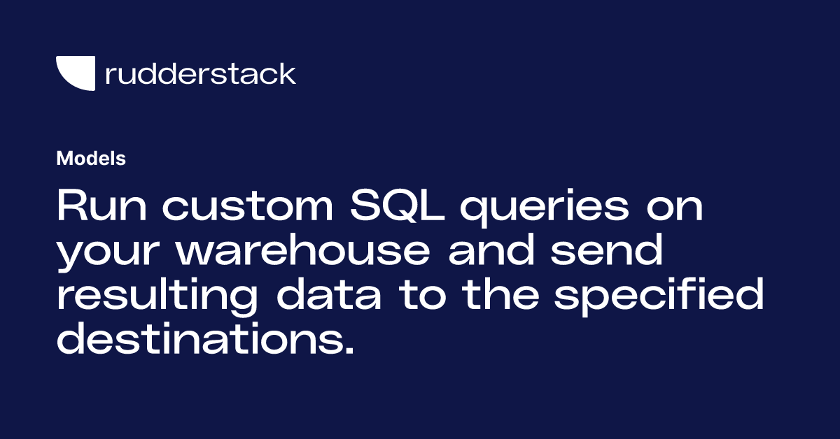 Models | RudderStack Docs