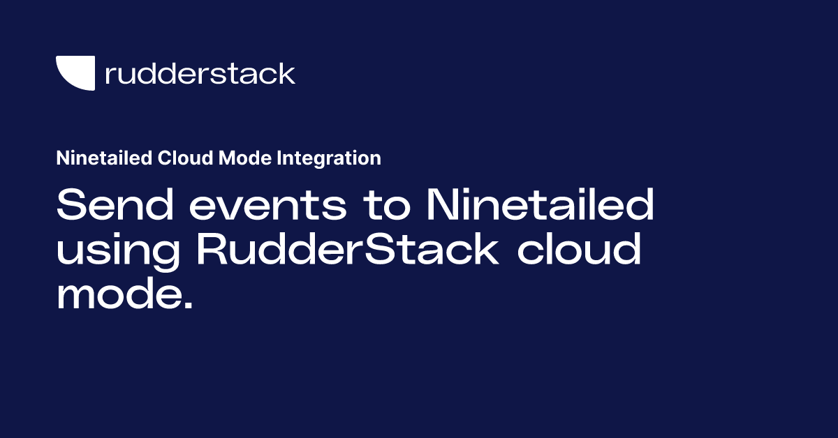 Ninetailed Cloud Mode Integration | RudderStack Docs