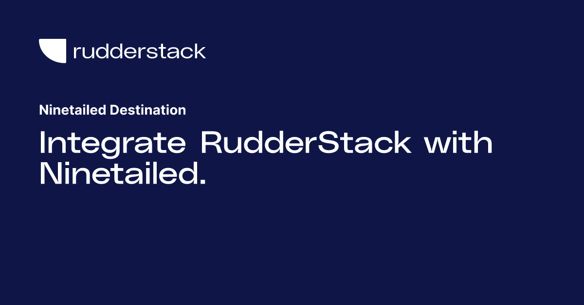 Ninetailed Destination | RudderStack Docs