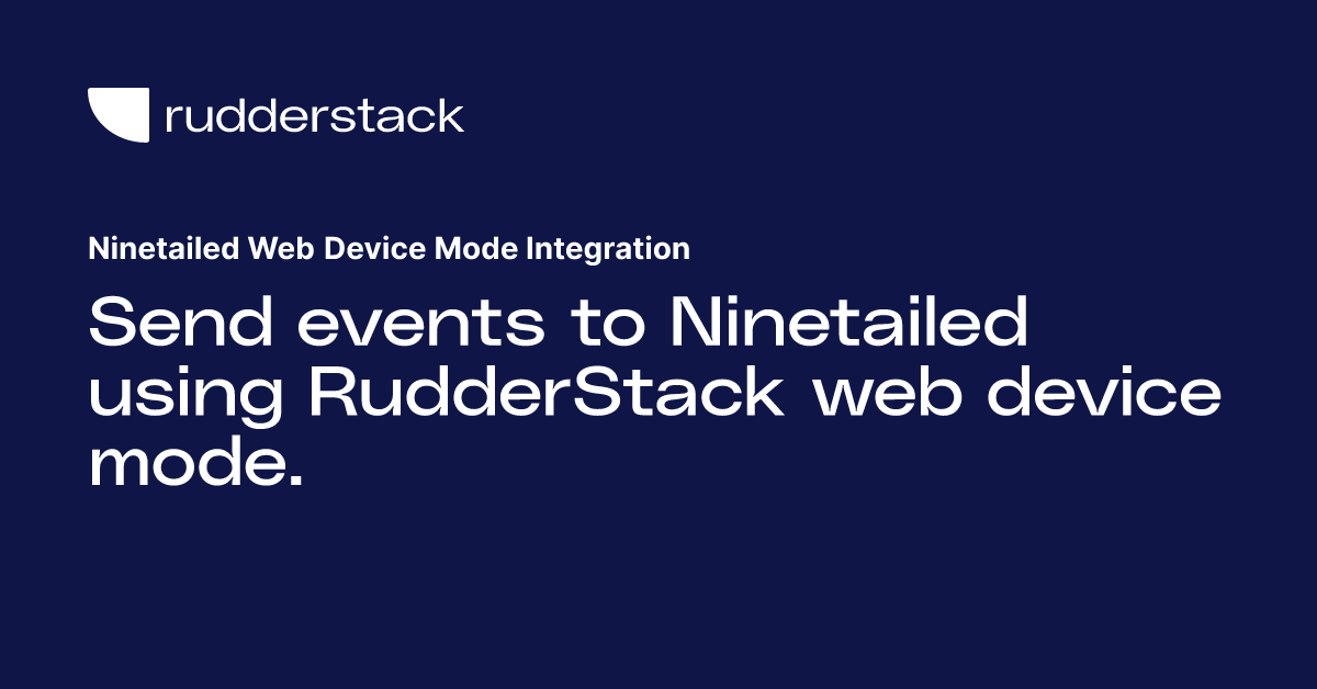 Ninetailed Web Device Mode Integration | RudderStack Docs