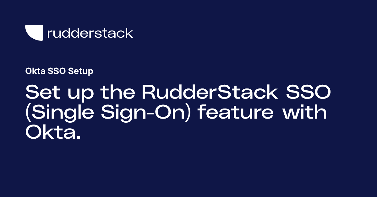 Okta SSO Setup | RudderStack Docs