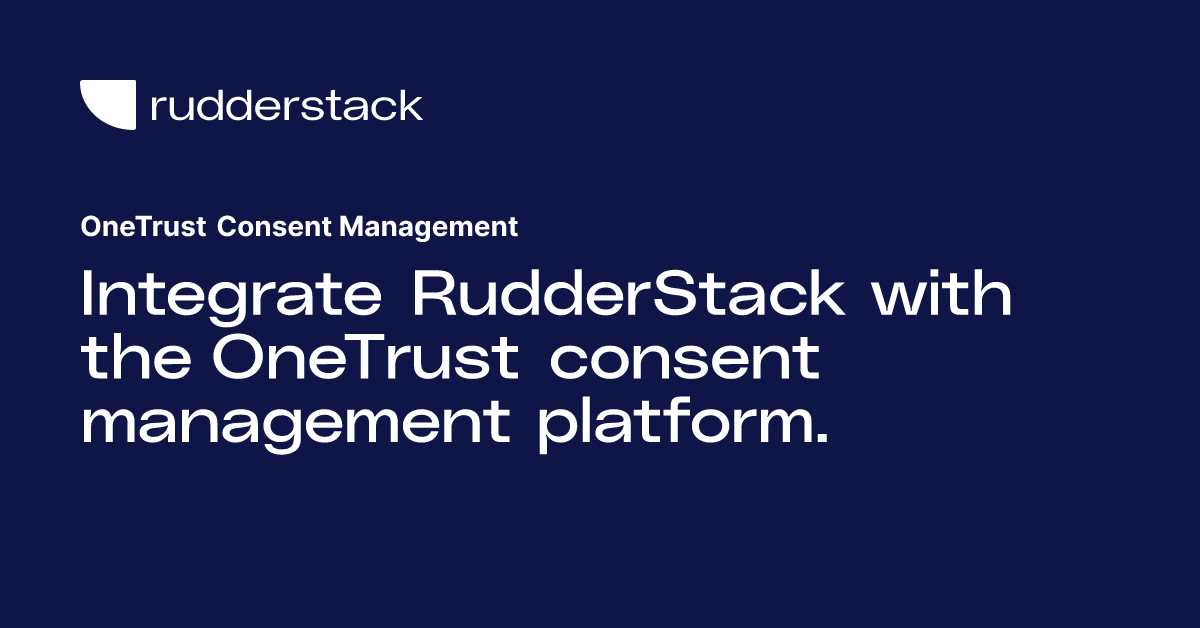 OneTrust Consent Management | RudderStack Docs