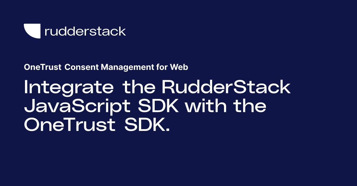 OneTrust Consent Management for Web | RudderStack Docs