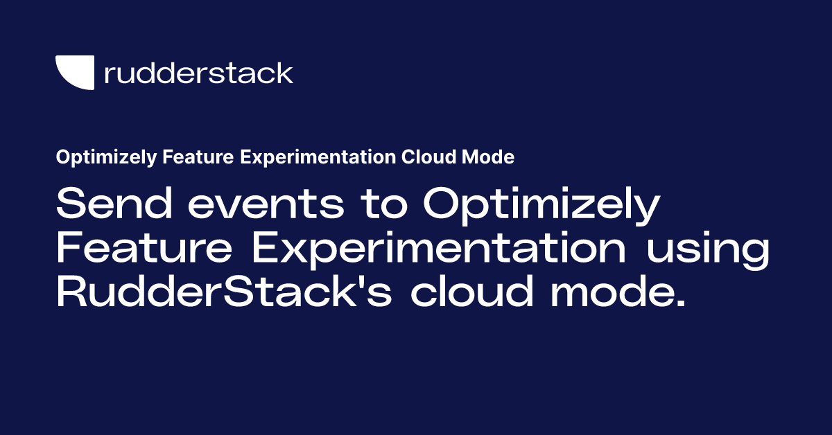 Optimizely Feature Experimentation Cloud Mode Rudderstack Docs 9138