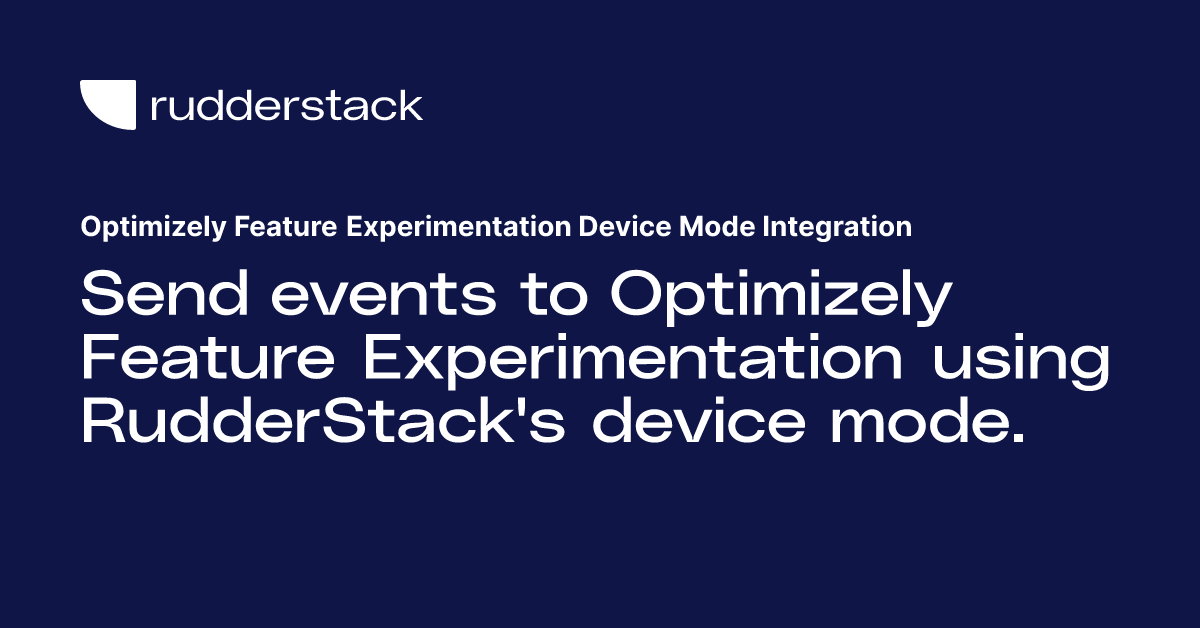 Optimizely Feature Experimentation Device Mode Integration | RudderStack Docs