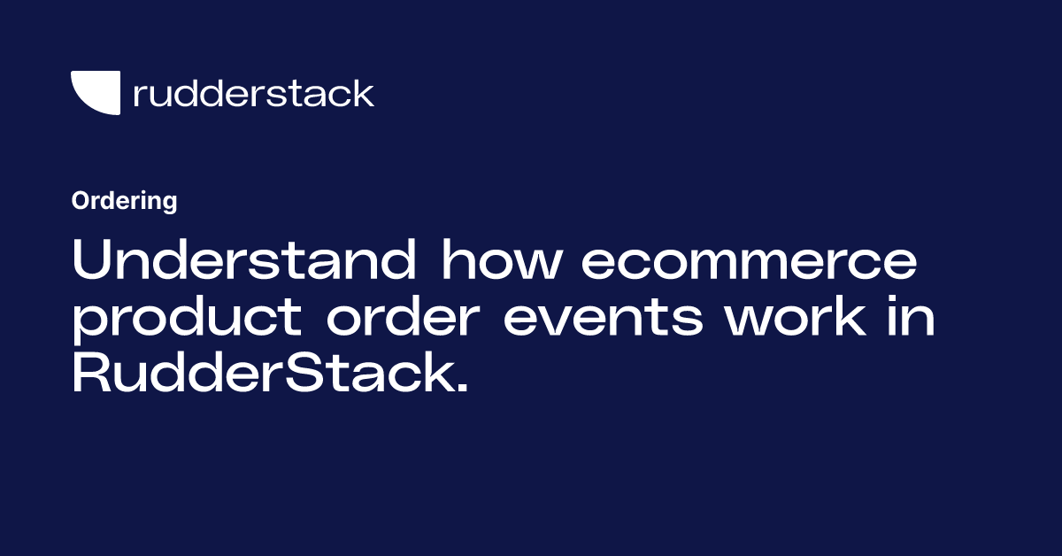 Ordering | RudderStack Docs