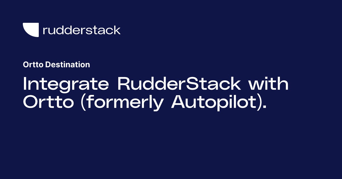 Ortto Destination | RudderStack Docs
