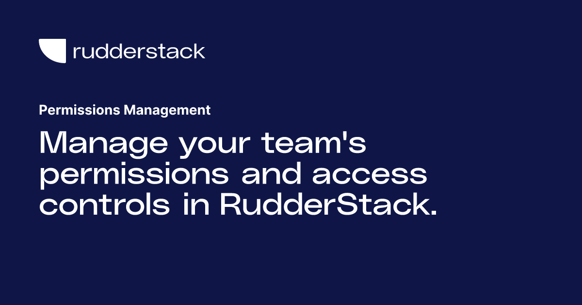 Permissions Management | RudderStack Docs