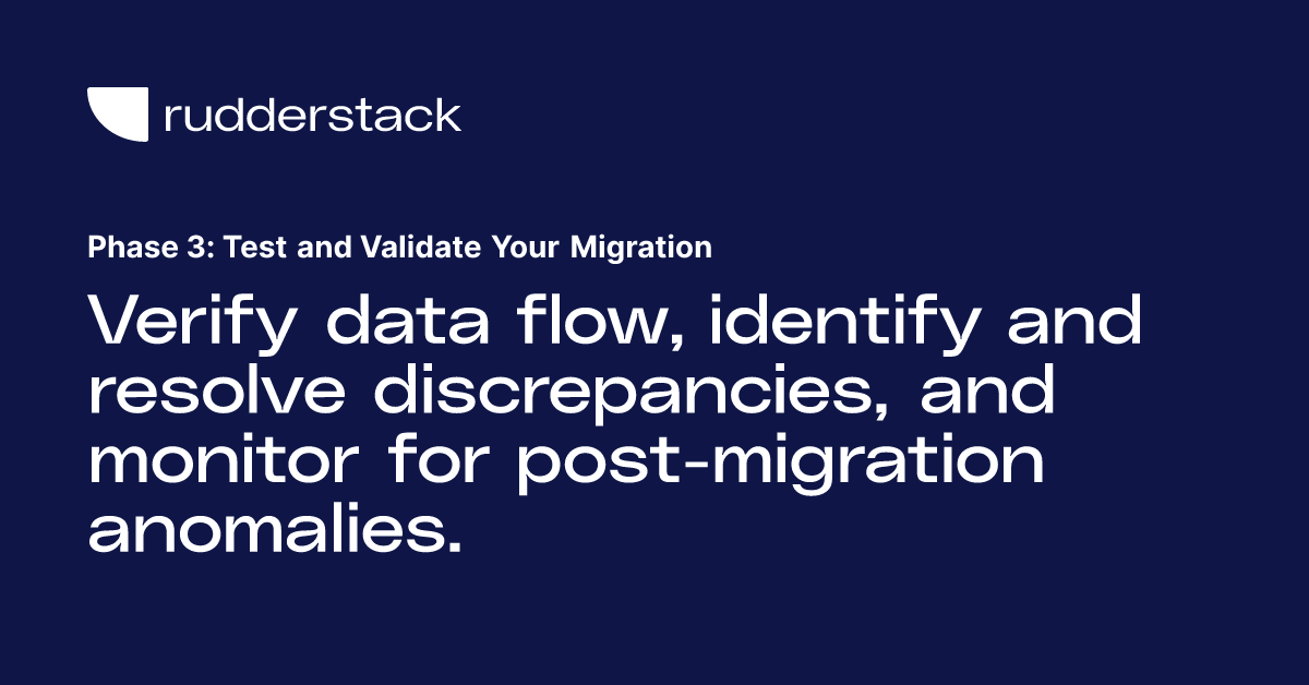 Phase 3: Test and Validate Your Migration | RudderStack Docs