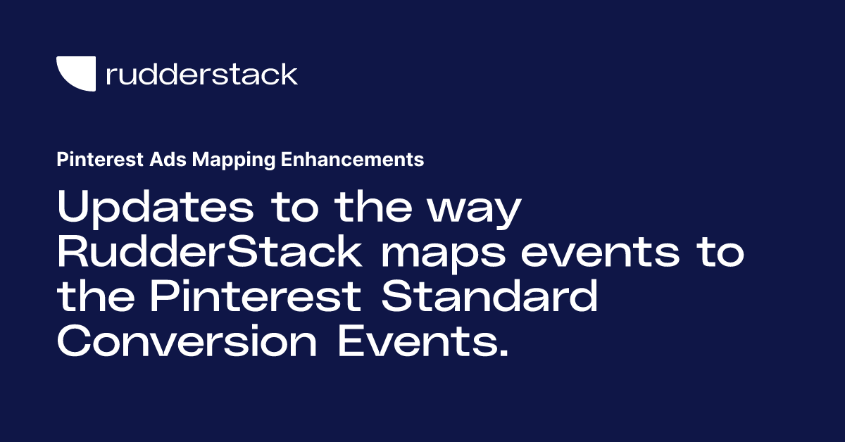 Pinterest Ads Mapping Enhancements Rudderstack Docs 
