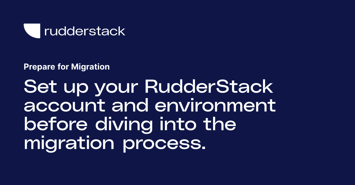 Prepare for Migration | RudderStack Docs