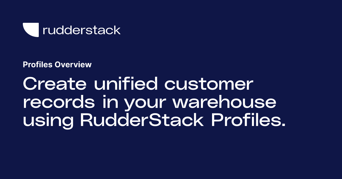Profiles Overview Rudderstack Docs
