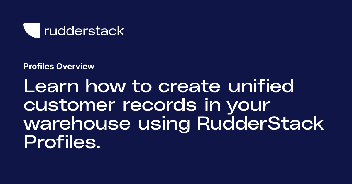 Profiles Overview | RudderStack Docs