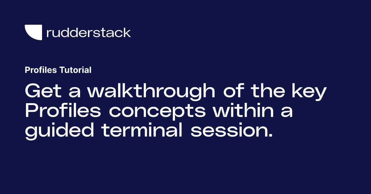 Profiles Tutorial | RudderStack Docs