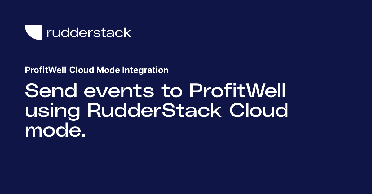 ProfitWell Cloud Mode Integration | RudderStack Docs